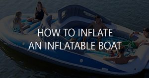 How to Inflate an Inflatable Boat 🤖 Beginner Guide 【2021】